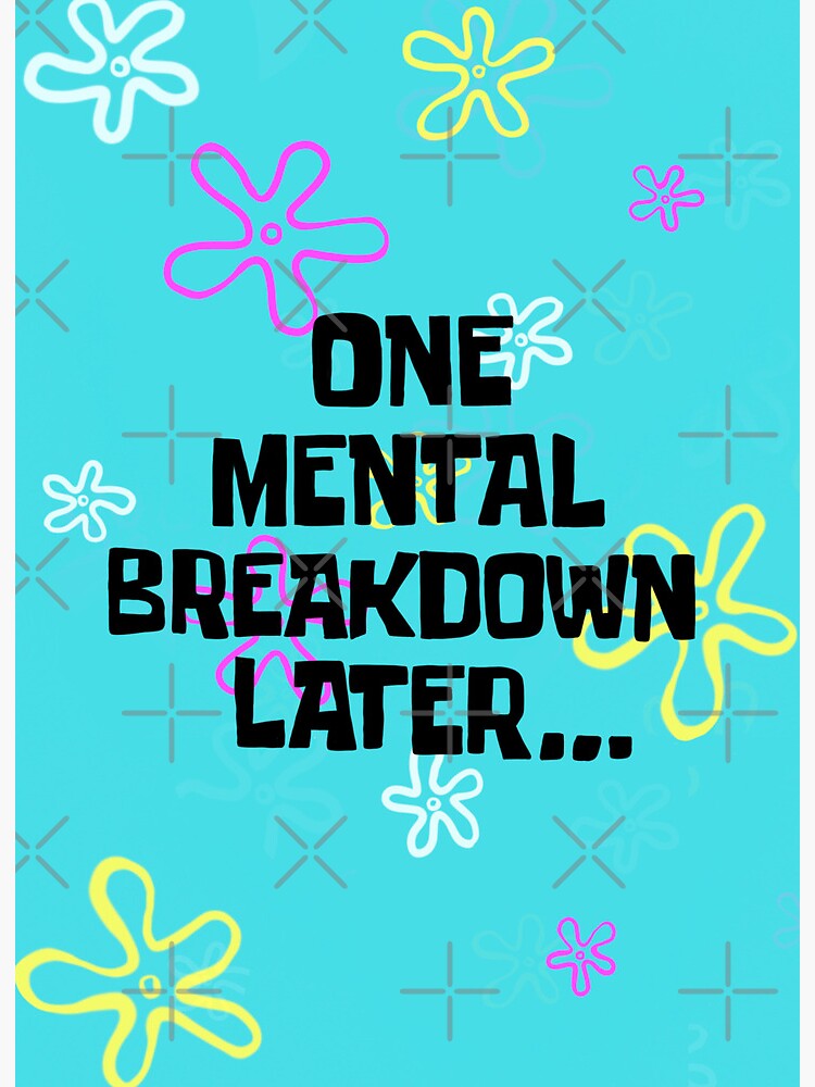 "One mental breakdown later meme" Art Board Print for Sale by ...