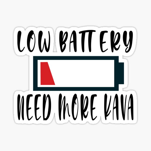 "Low Battery Need more Kava" Sticker for Sale by PacificPride | Redbubble