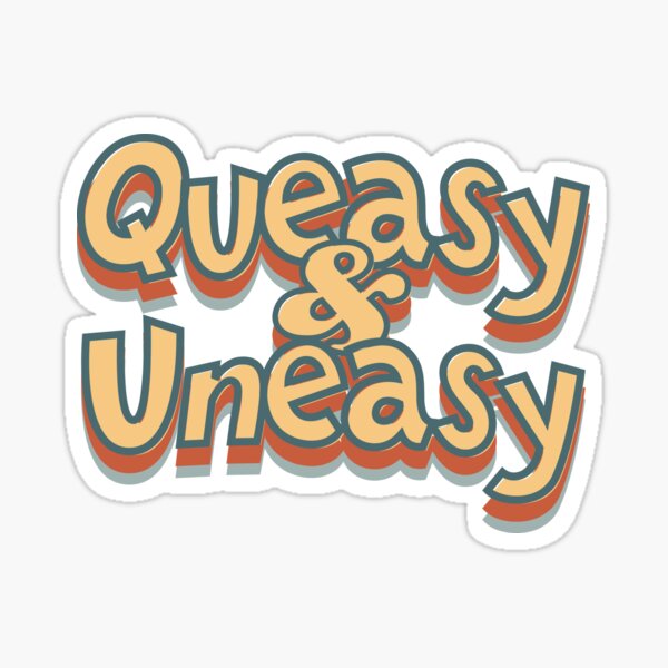 "Queasy and Uneasy" Sticker for Sale by TummyTroubles | Redbubble
