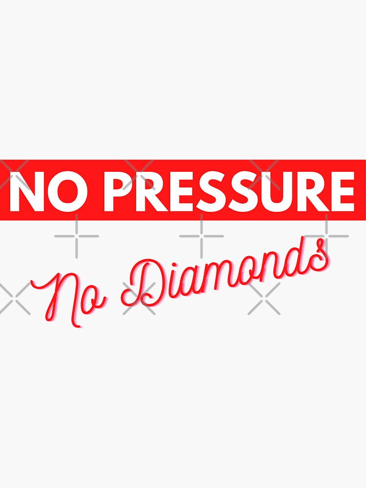 "No Pressure No Diamonds Shirt Graphic Design" Sticker for Sale by ...