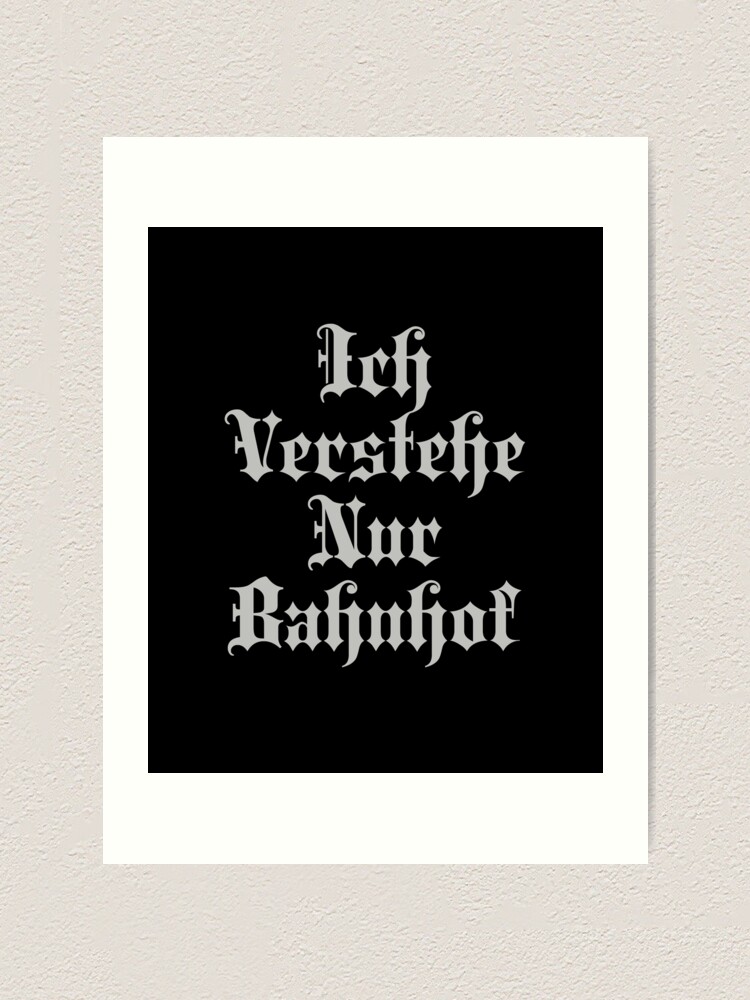 "Ich Verstehe Nur Bahnhof - I Only Understand Train Station - German ...