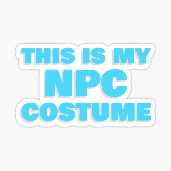 "This is my NPC Costume " Sticker for Sale by KAWAII-HQ | Redbubble
