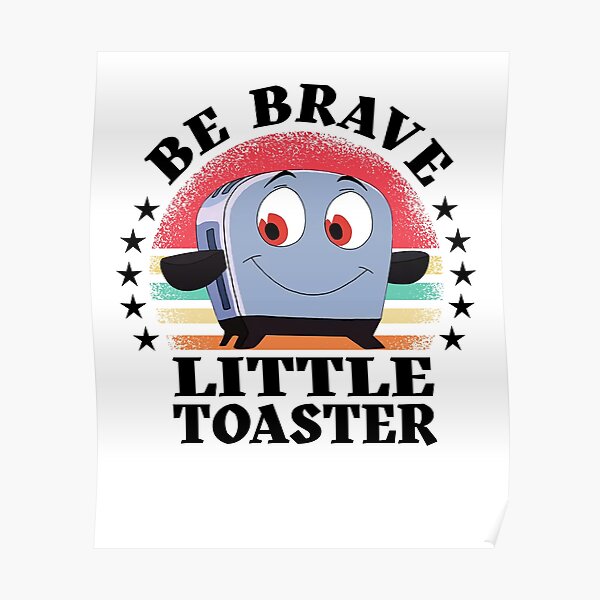 "Be Brave, Little Toaster Positive Classic 80s and 90s Retro" Poster ...