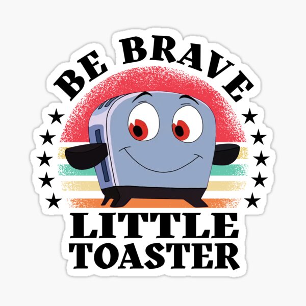 "Be Brave, Little Toaster Positive Classic 80s and 90s Retro" Sticker ...