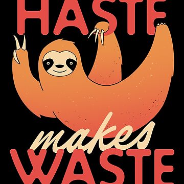 "Haste Makes Waste" Sticker for Sale by zawitees | Redbubble