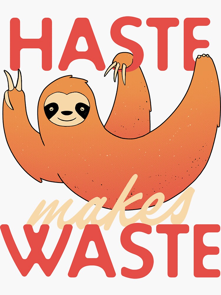 "Haste Makes Waste" Sticker for Sale by zawitees | Redbubble