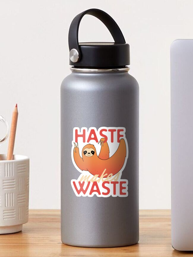 "Haste Makes Waste" Sticker for Sale by zawitees | Redbubble