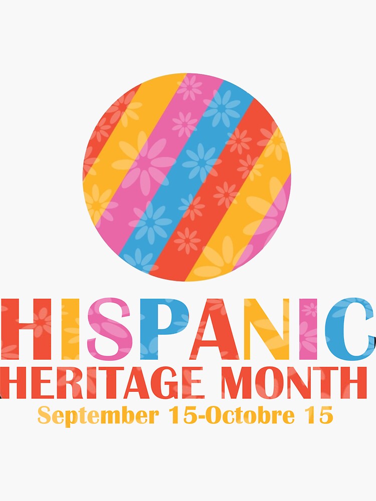 "Hispanic Heritage Month September 15 - October 15" Sticker for Sale by ...