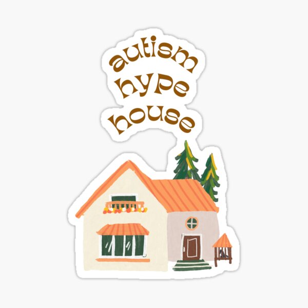 "autism hype house" Sticker for Sale by snail-galaxy | Redbubble