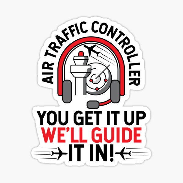 "Air Traffic Controller You Get It Up We'll Guide It In" Sticker for ...