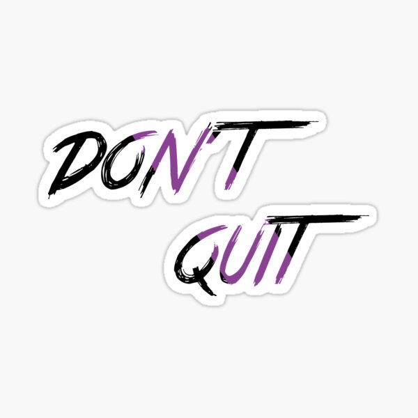 "don´t quit" Sticker for Sale by ULTRATOSTE | Redbubble