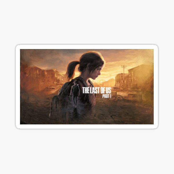 "The Last Of Us Part 1" Sticker for Sale by Roxal | Redbubble