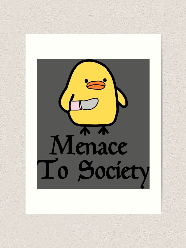 "Menace To Society , Duck With Knife Meme" Art Print for Sale by ...