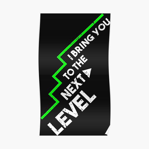 "Bring You Next Level " Poster for Sale by buzztop | Redbubble