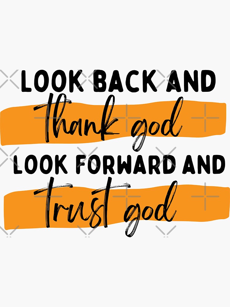 " Look back and thank god look forward and trust god" Sticker for Sale ...