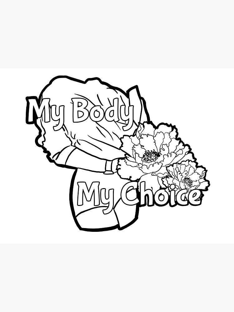 My Body My Choice Poster For Sale By Floralmoocow Redbubble