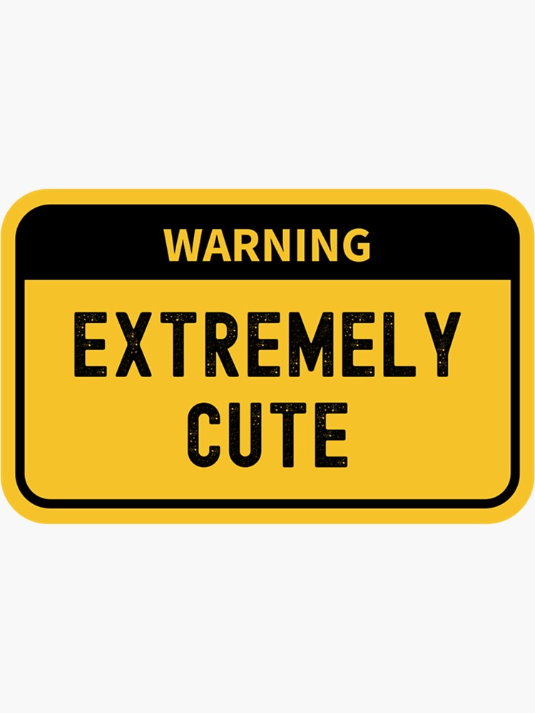 "Extremely Cute - Human Warning Label In Yellow " Sticker for Sale by ...