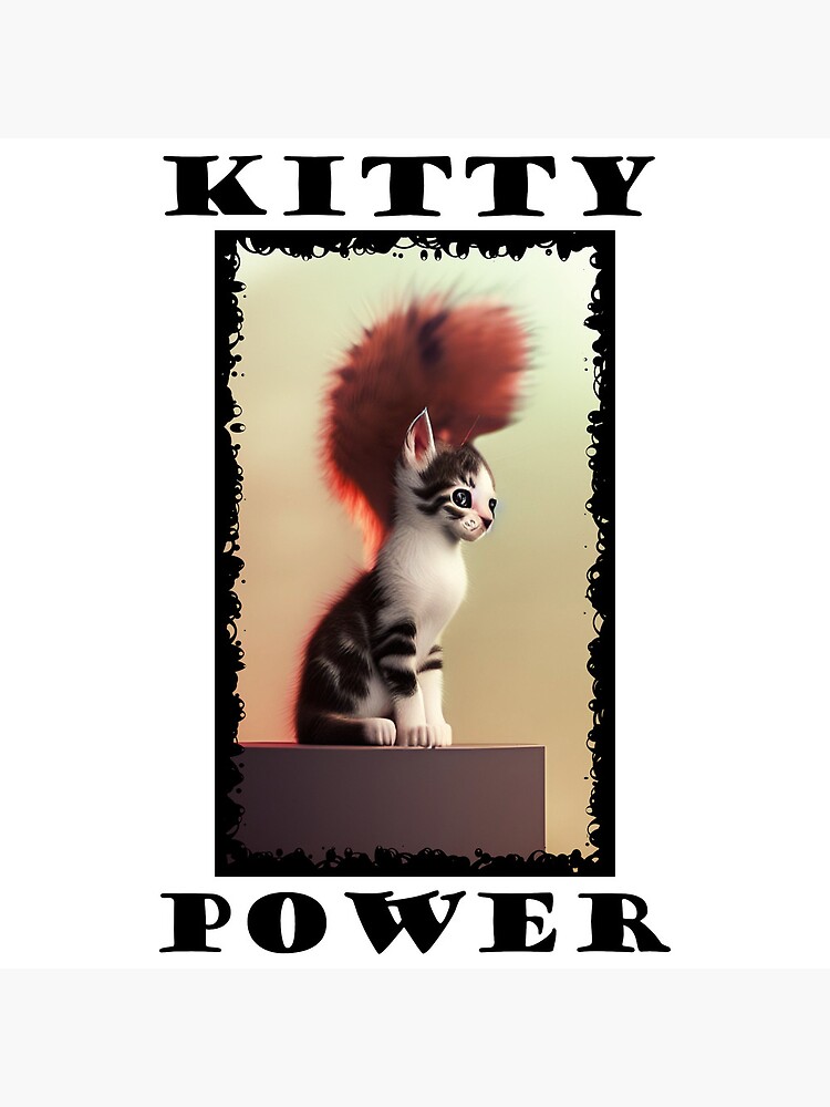 "Kitty Power is Real!" Poster for Sale by LittleTommyD | Redbubble