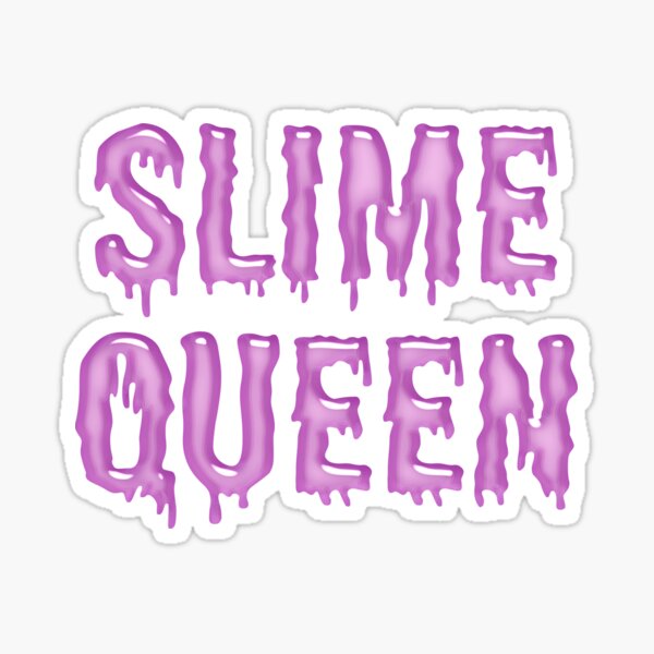"Slime Queen" Sticker for Sale by heyrk | Redbubble