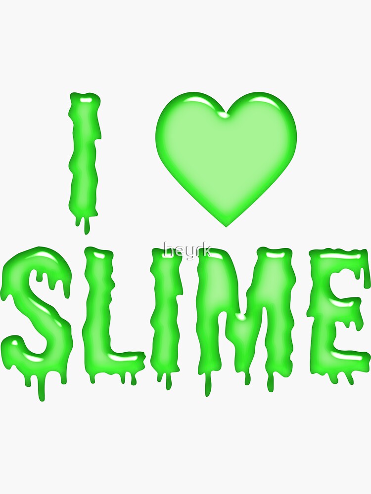 "I Love Slime" Sticker for Sale by heyrk | Redbubble