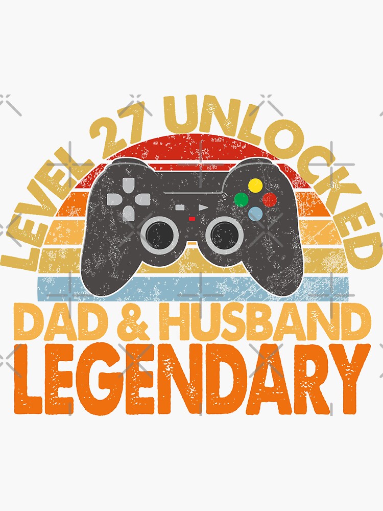 "Level 27 Unlocked Dad & Husband Legendary" Sticker for Sale by qudkin ...