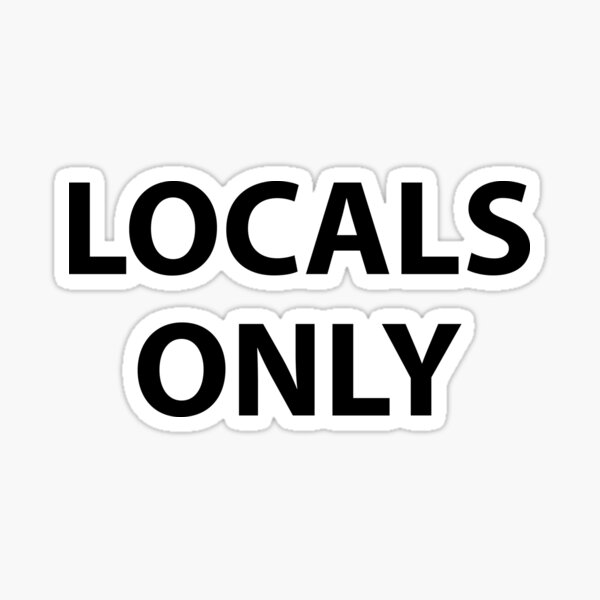 Locals Only Stickers | Redbubble