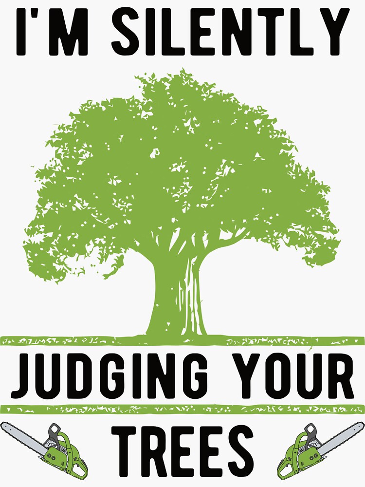 "I'm Silently Judging Your Trees Arborist: Tree Surgeon Climber, Funny ...