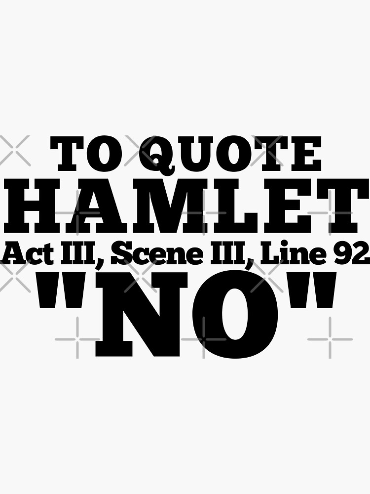"To Quote Hamlet Act III Scene III Line 92: NO-funny Shakespeare quote ...