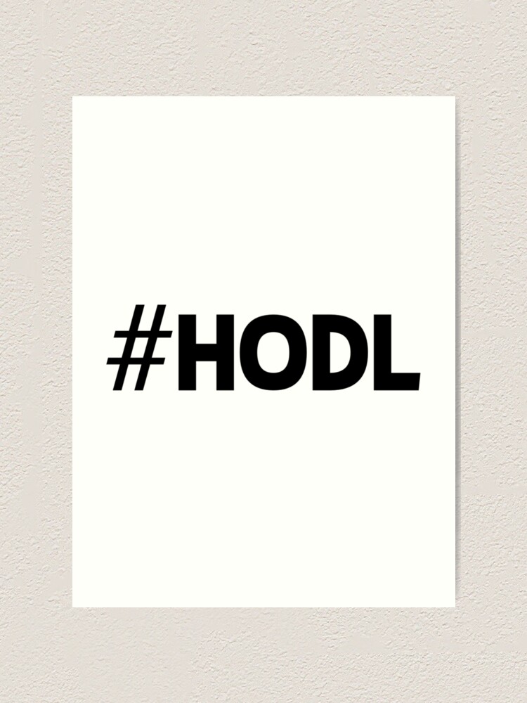 "#HODL Crypto Cryptocurrency HODL Gift Idea" Art Print for Sale by ...