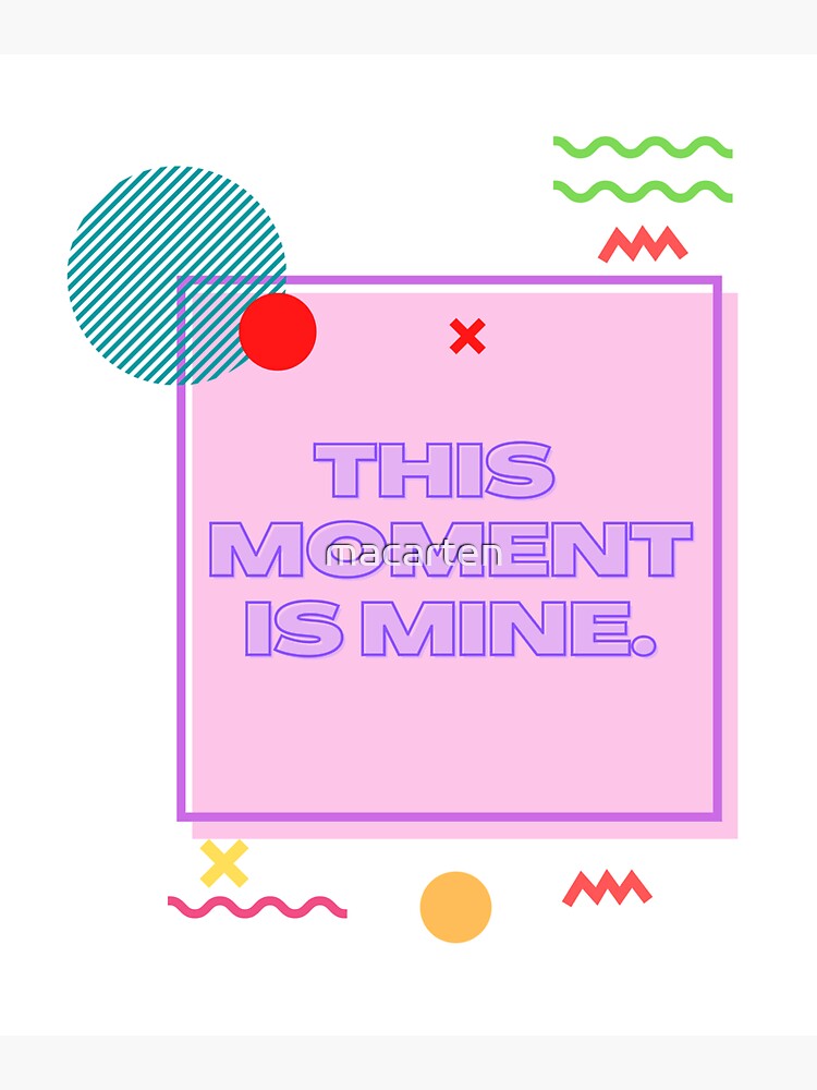 "This moment is mine." Sticker for Sale by macarten | Redbubble