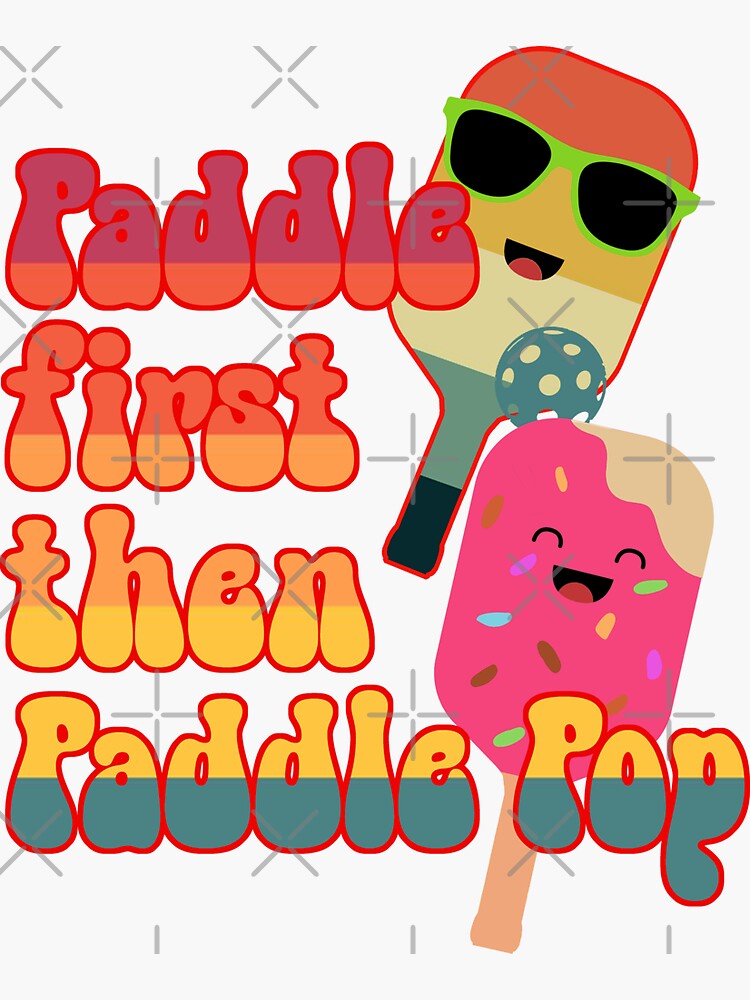"Paddle First Then Paddle Pop." Sticker for Sale by Boejels | Redbubble