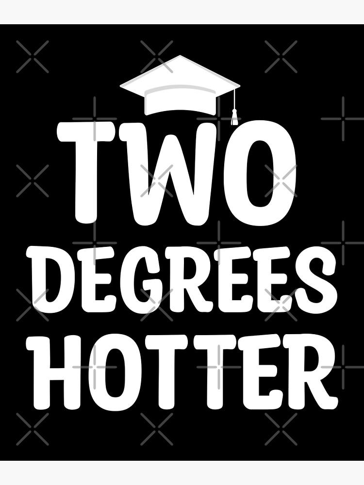 "Two Degrees Hotter Shirt - 2023 College Grad - Graduation Gift ...