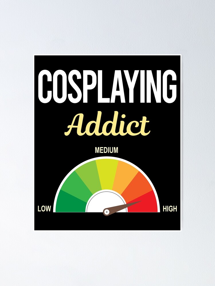 "Addict Cosplaying Cosplay Cosplayer" Poster for Sale by FrankVitgenos0 ...