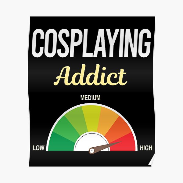 "Addict Cosplaying Cosplay Cosplayer" Poster for Sale by FrankVitgenos0 ...