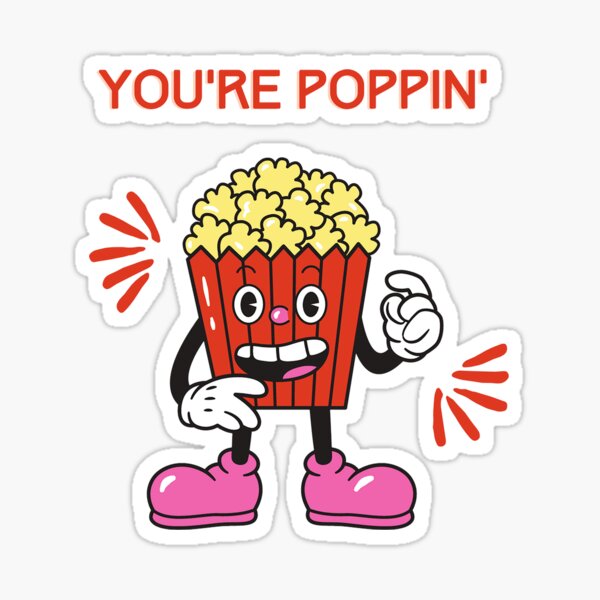 "YOU'RE POPPIN'" Sticker for Sale by DesignAndTales | Redbubble
