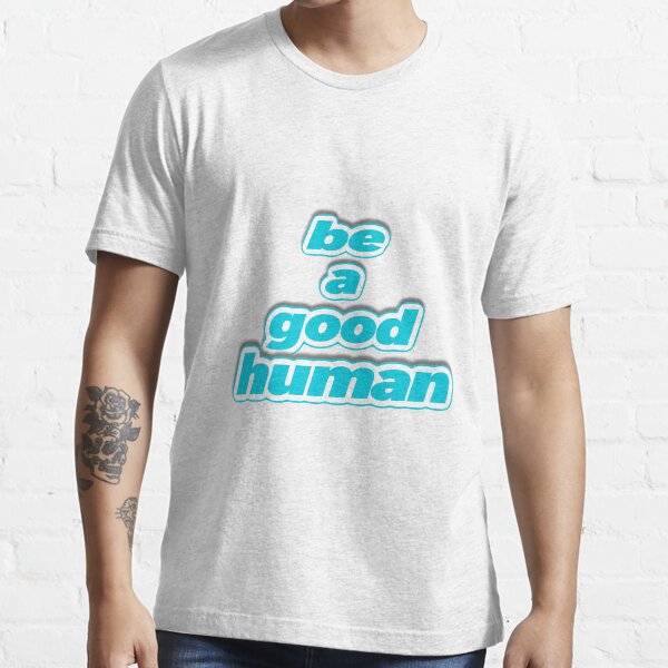 Camiseta «Sé un buen ser humano, Frases de arte pop, Frases ...