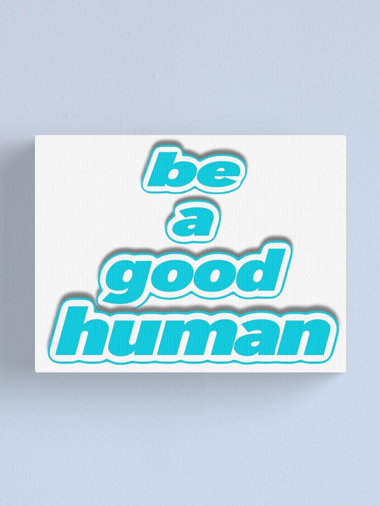 Lienzo «Sé un buen ser humano, Frases de arte pop, Frases inspiradoras ...