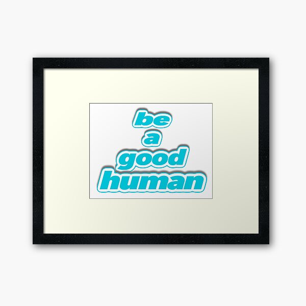 Lámina enmarcada «Sé un buen ser humano, Frases de arte pop, Frases ...