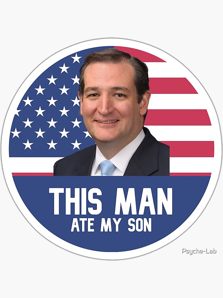 "This Man Ate My Son - Ted Cruz" Sticker for Sale by Psyche-Lab | Redbubble
