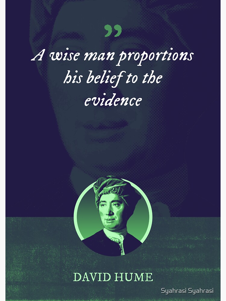 "David Hume - A wise man proportions his belief to the evidence ...