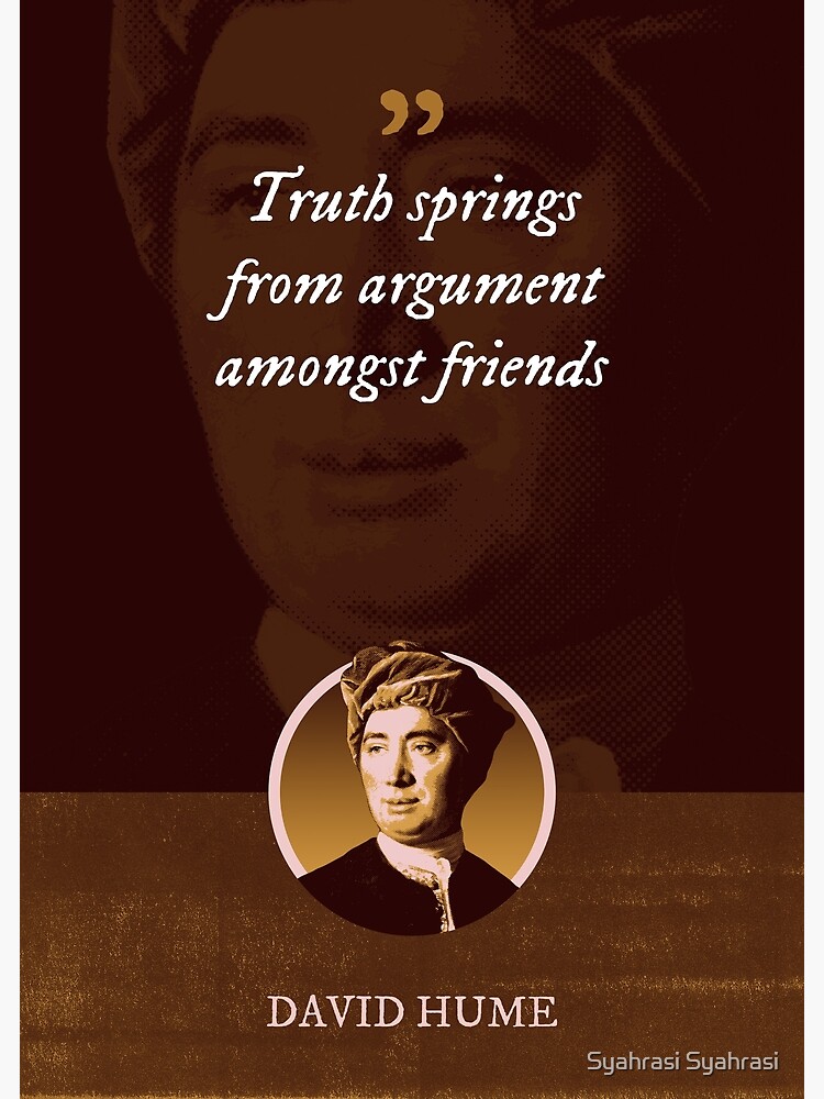 "David Hume - Truth springs from argument amongst friends" Poster for ...
