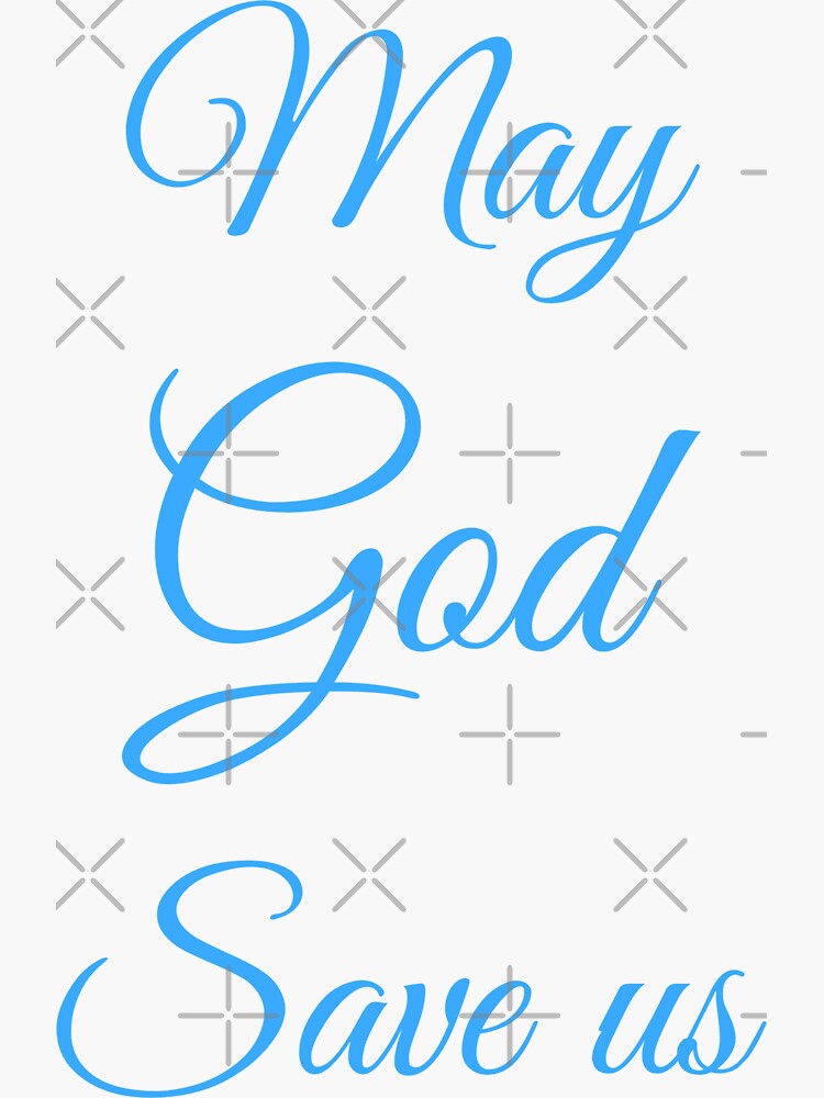 "May God Save Us" Sticker for Sale by CreativeMindEra | Redbubble