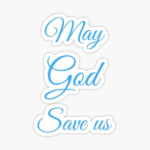 "May God Save Us" Sticker for Sale by CreativeMindEra | Redbubble