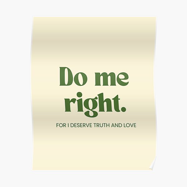 "Do Me Right, I deserve truth and love, Inspiring quotes Inspiring ...