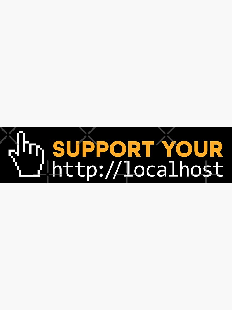 "SUPPORT YOUR LOCALHOST" Sticker for Sale by officegeekshop | Redbubble