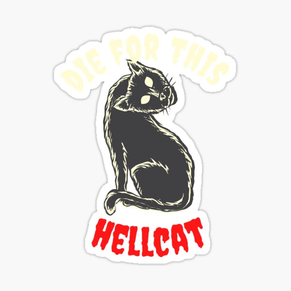 "die for this hellcat" Sticker for Sale by elghachihades | Redbubble
