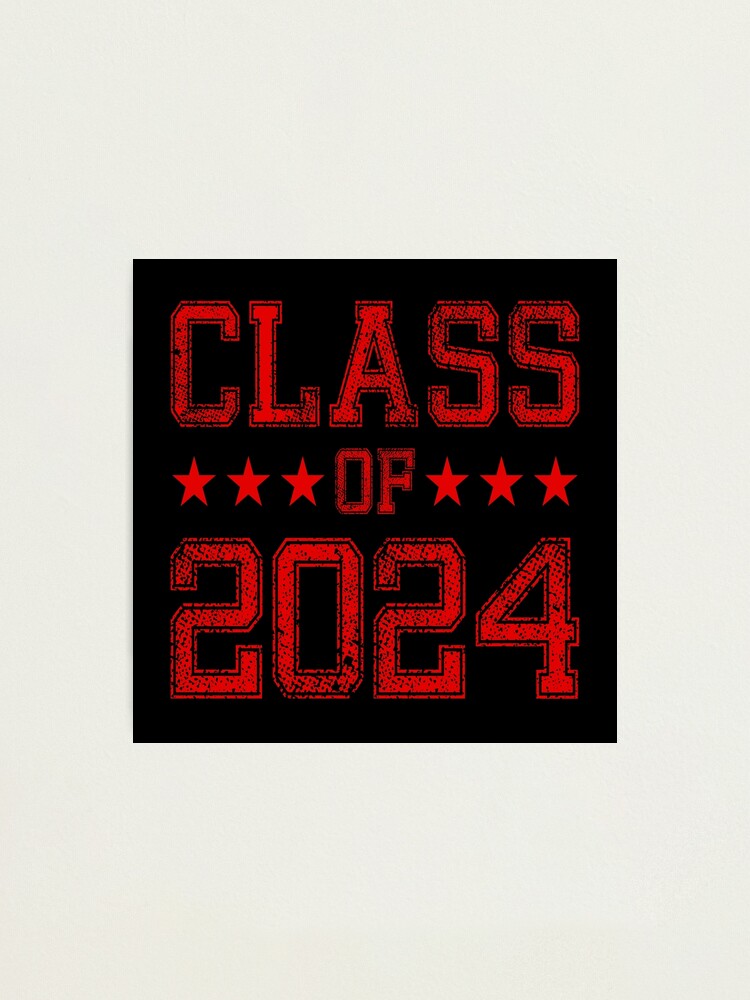"Class of 2024 Class of 2024 Graduation" Photographic Print for Sale by ...