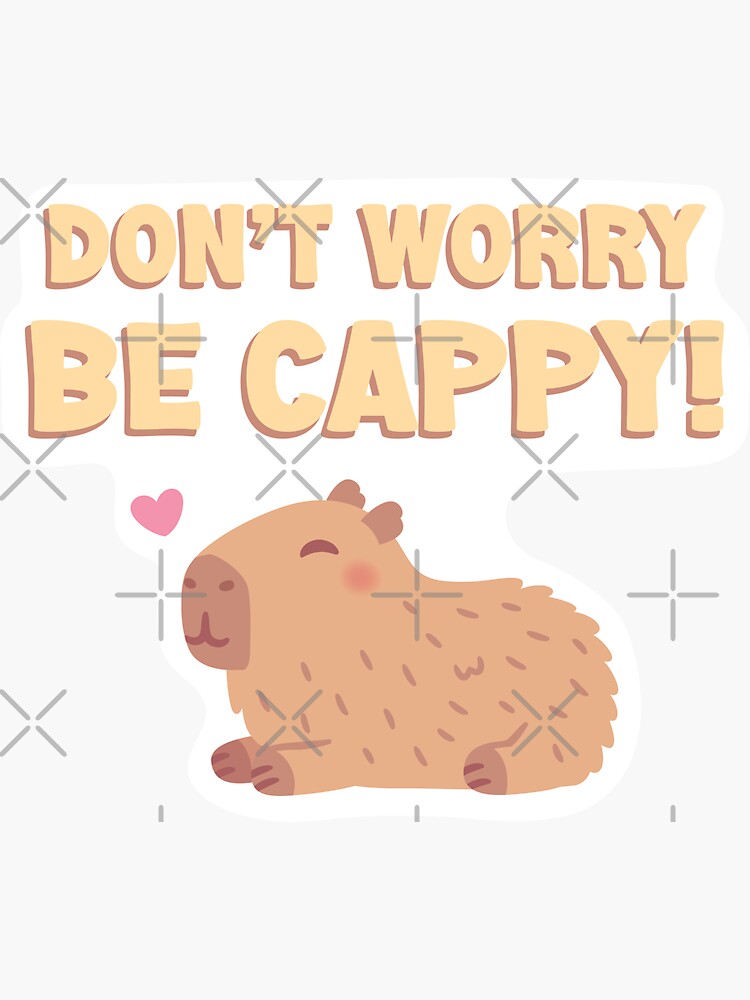"Happy Capybara, Don't Worry Be Cappy Funny" Sticker for Sale by ...