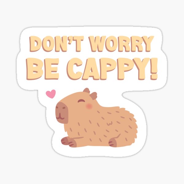 "Happy Capybara, Don't Worry Be Cappy Funny" Sticker for Sale by ...