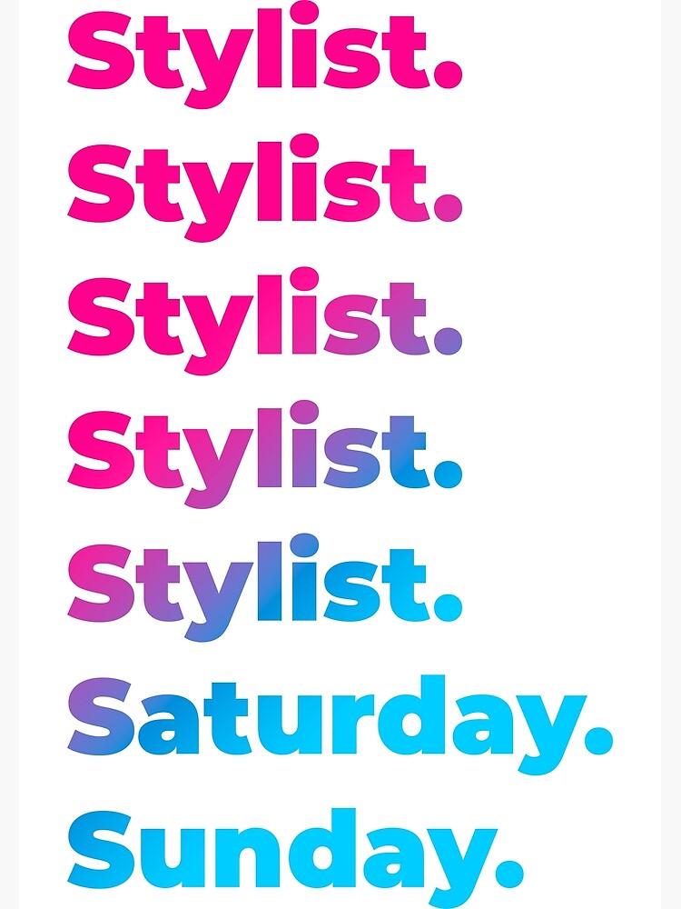 "Stylist work week" Poster for Sale by SVPOD | Redbubble